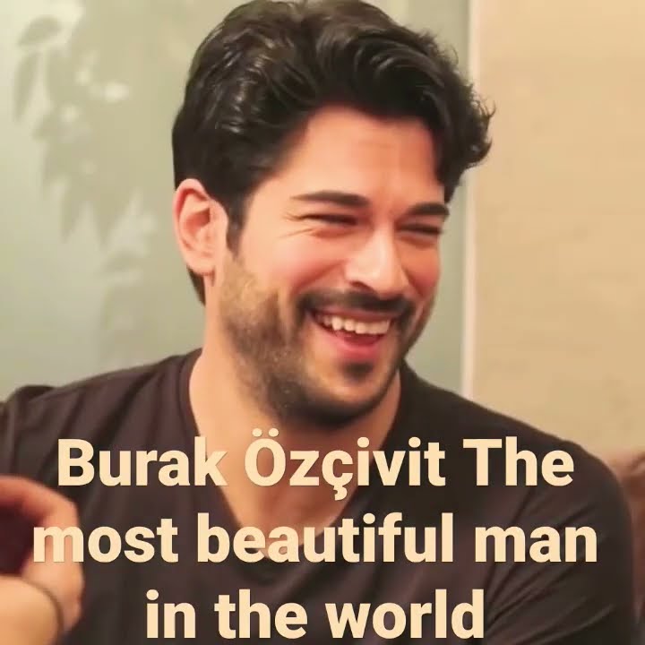 Burak Özçivit The most beautiful man in the world#youtube # ...