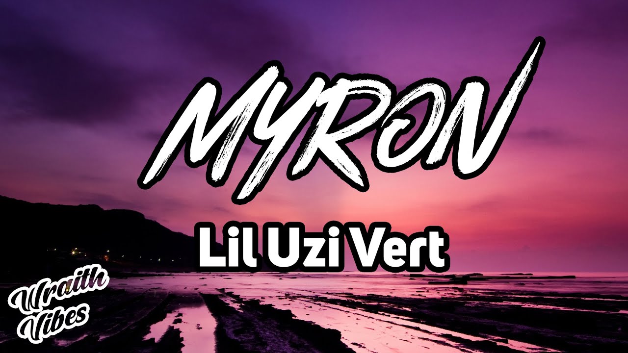 Myron - Lil Uzi Vert - (LYRICS) - YouTube