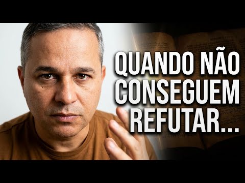 Quando Não Conseguem Refutar, Fazem Isso…