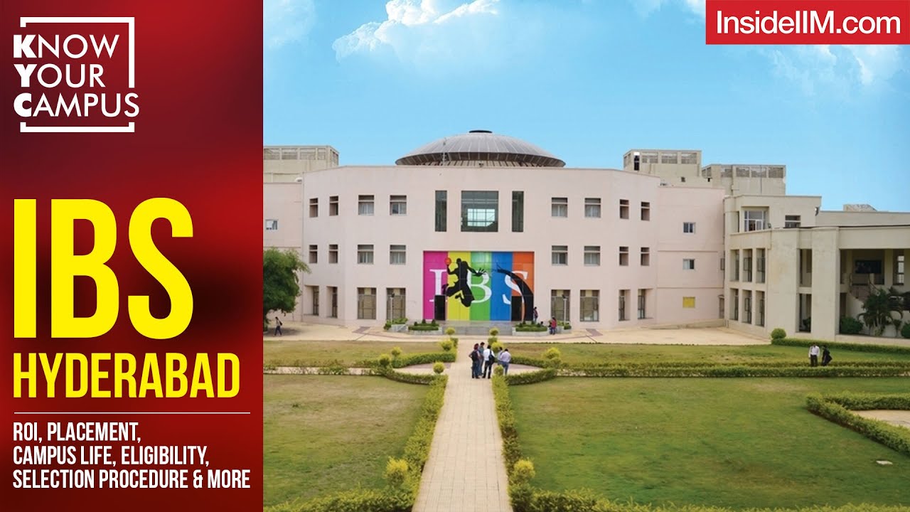 IBS Hyderabad: ROI, Placement, Campus Life, Eligibility, Selection ...