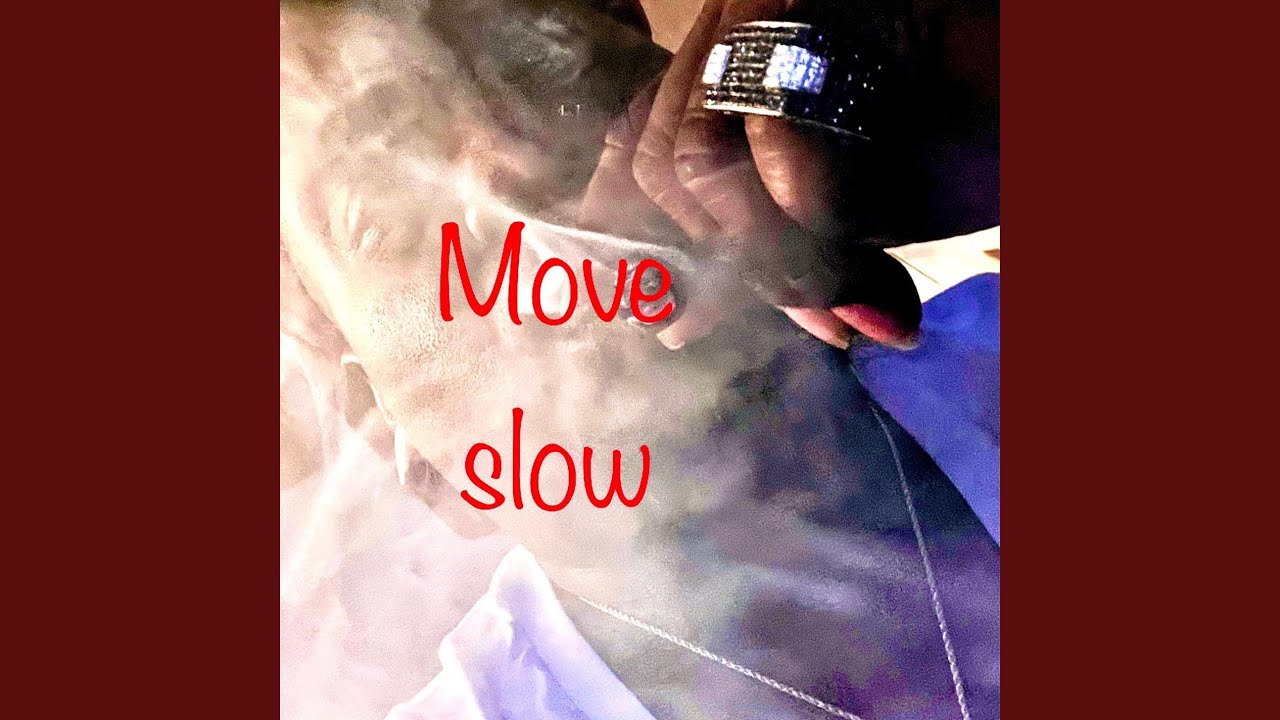 Move Slow - YouTube