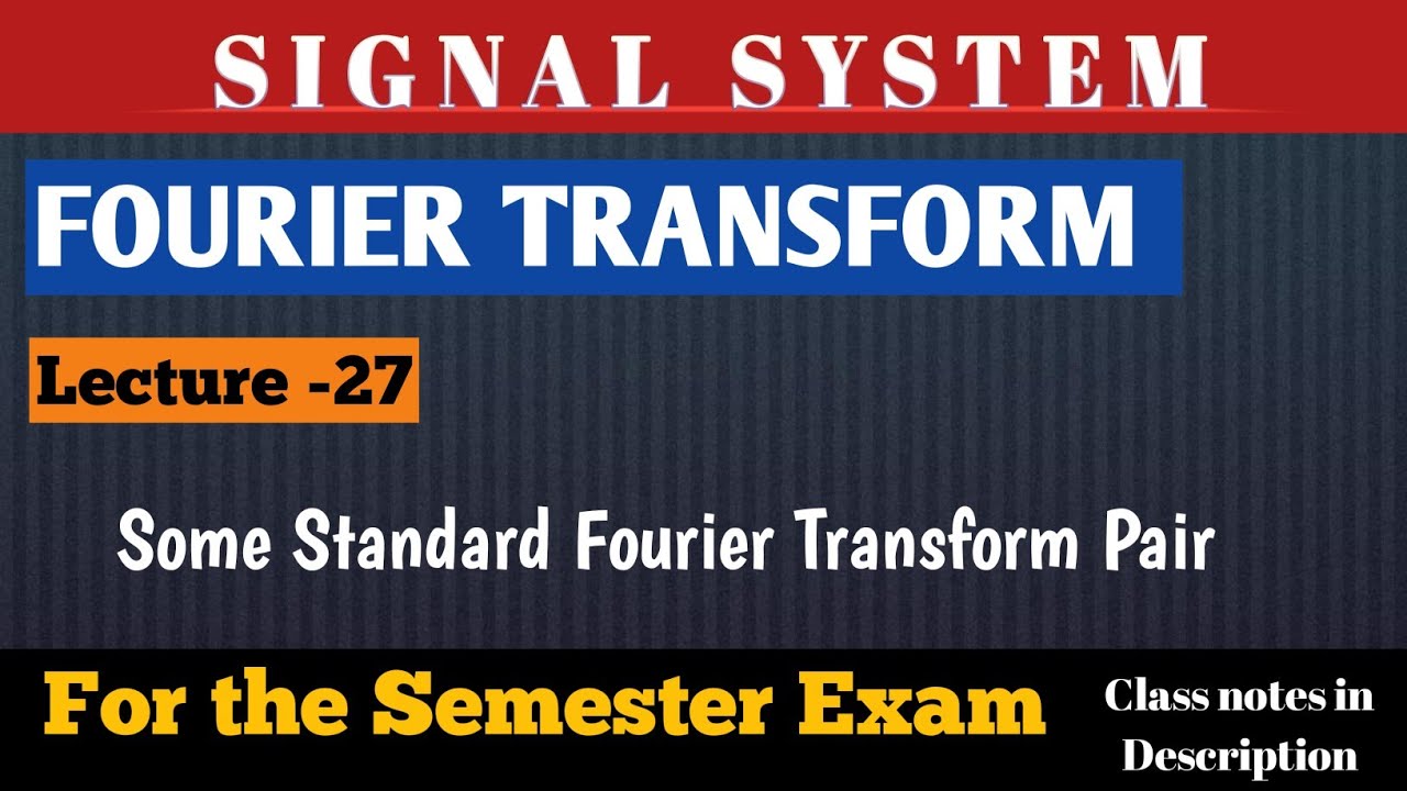Fourier Transform : Some standard Fourier transform pair - YouTube