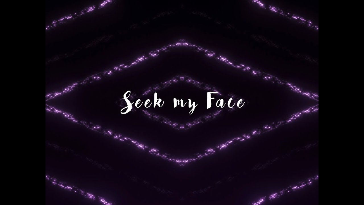 Seek My Face YouTube seek-my-face-youtube
