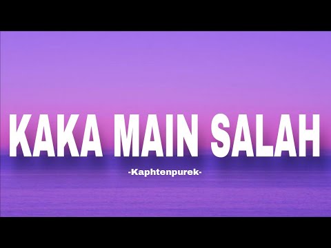 Silet Open Up X Kapthenpurek - Kaka Main Salah - (Lirik Lagu)