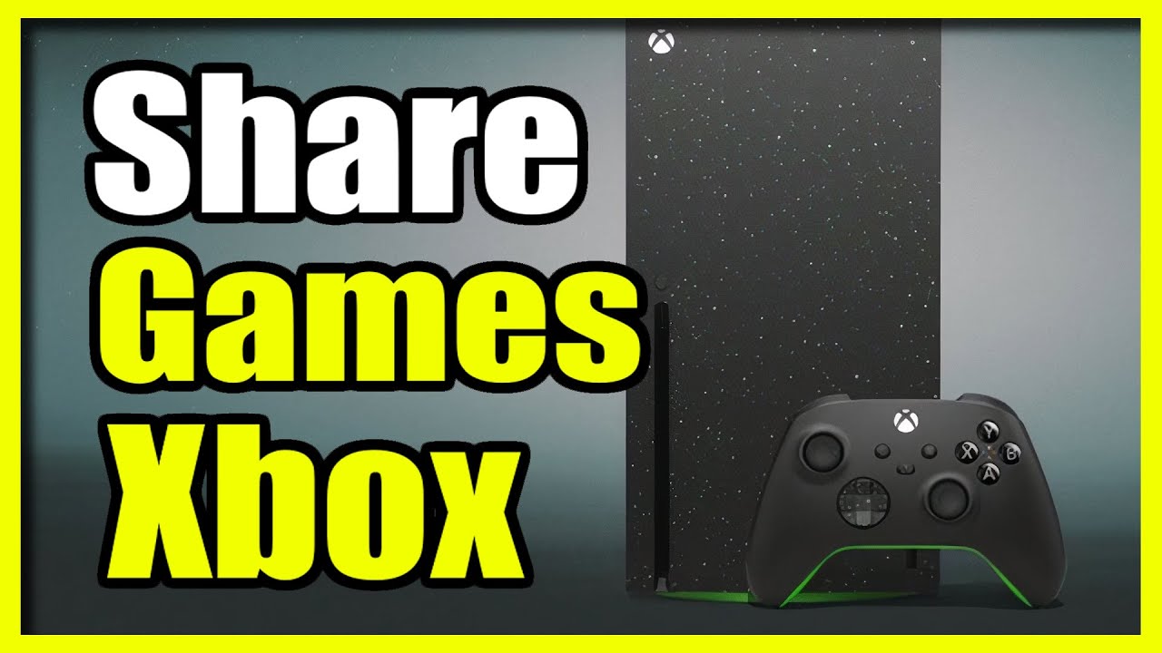 How to Share Games with All Accounts on Xbox Series X/S (Easy Method ...