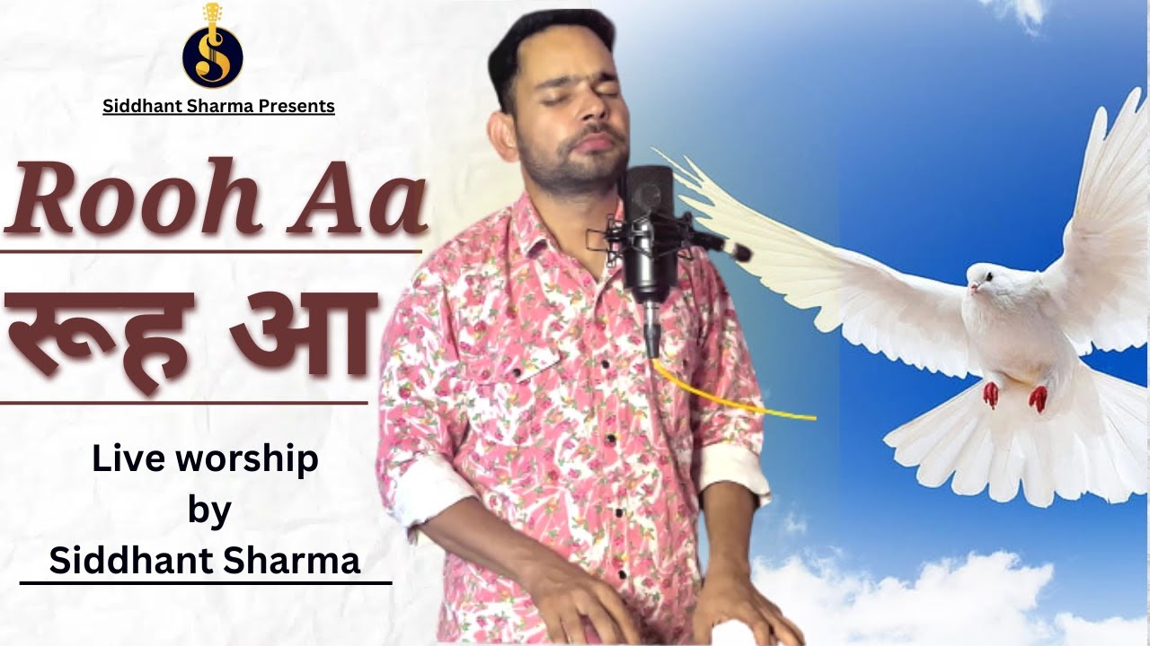 Rooh Aa || Live Worship By Siddhant Sharma @AnkurNarulaMinistries - YouTube