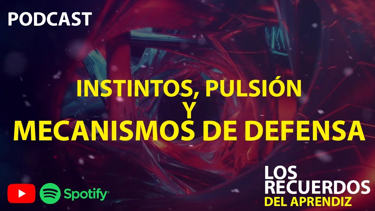 LOS RECUERDOS DEL APRENDIZ #13 | INSTINTO, PULSIÓN y MECANISMOS DE ...
