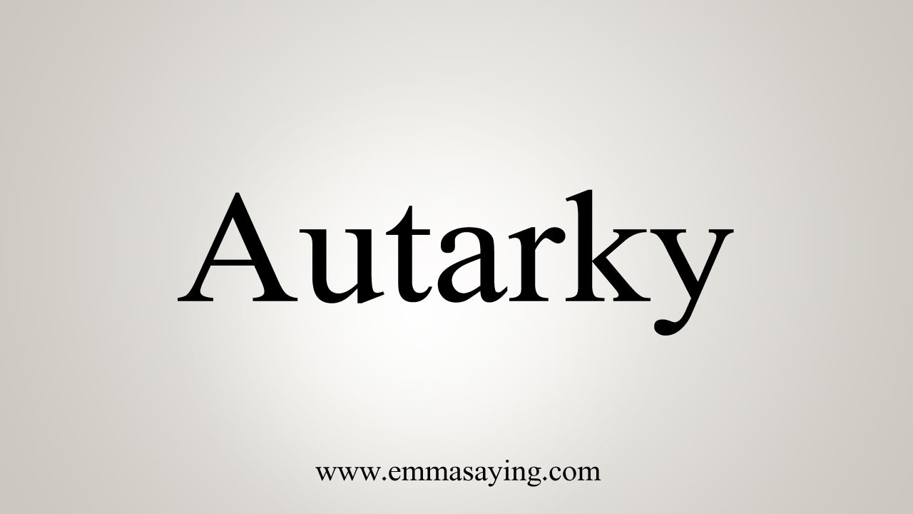 How To Say Autarky - YouTube