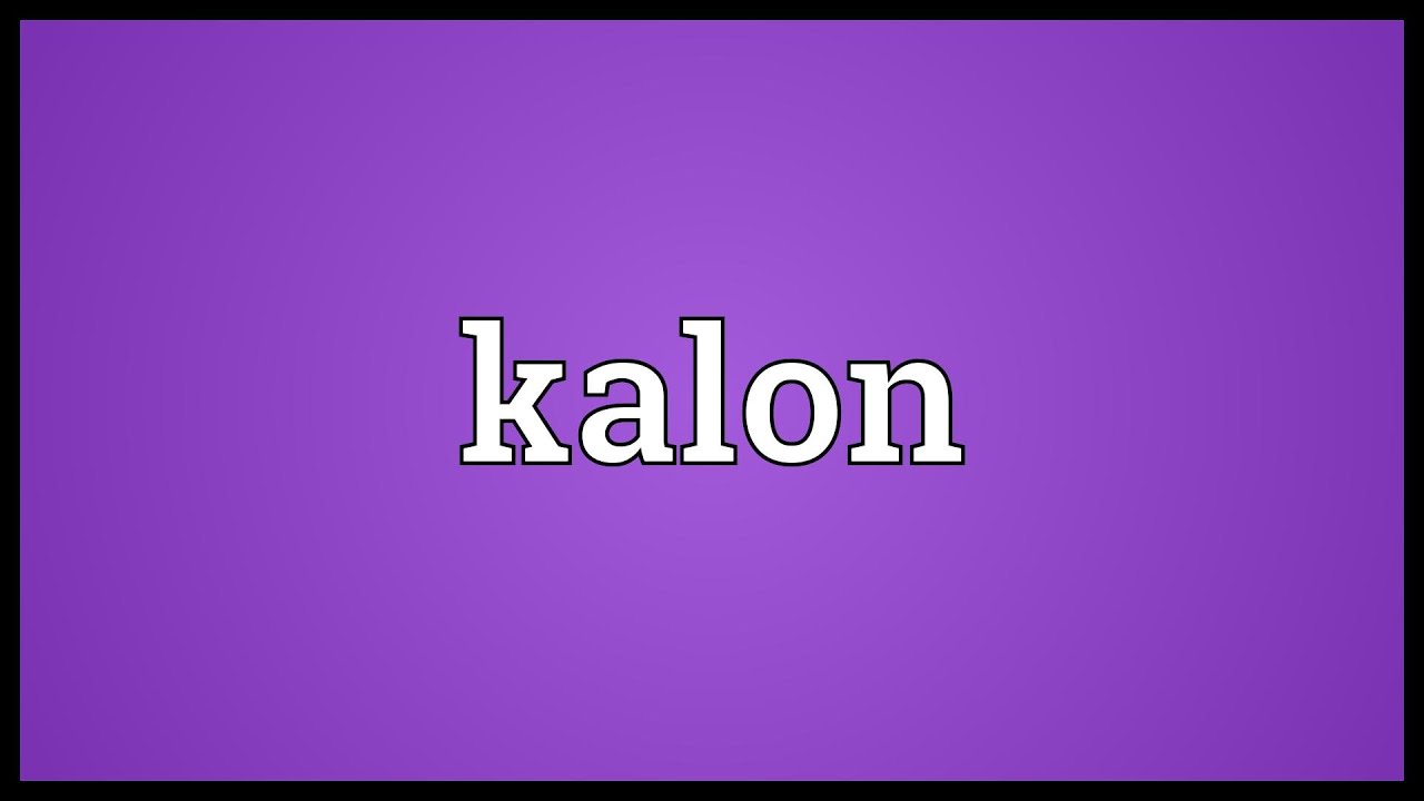 Kalon Meaning - YouTube