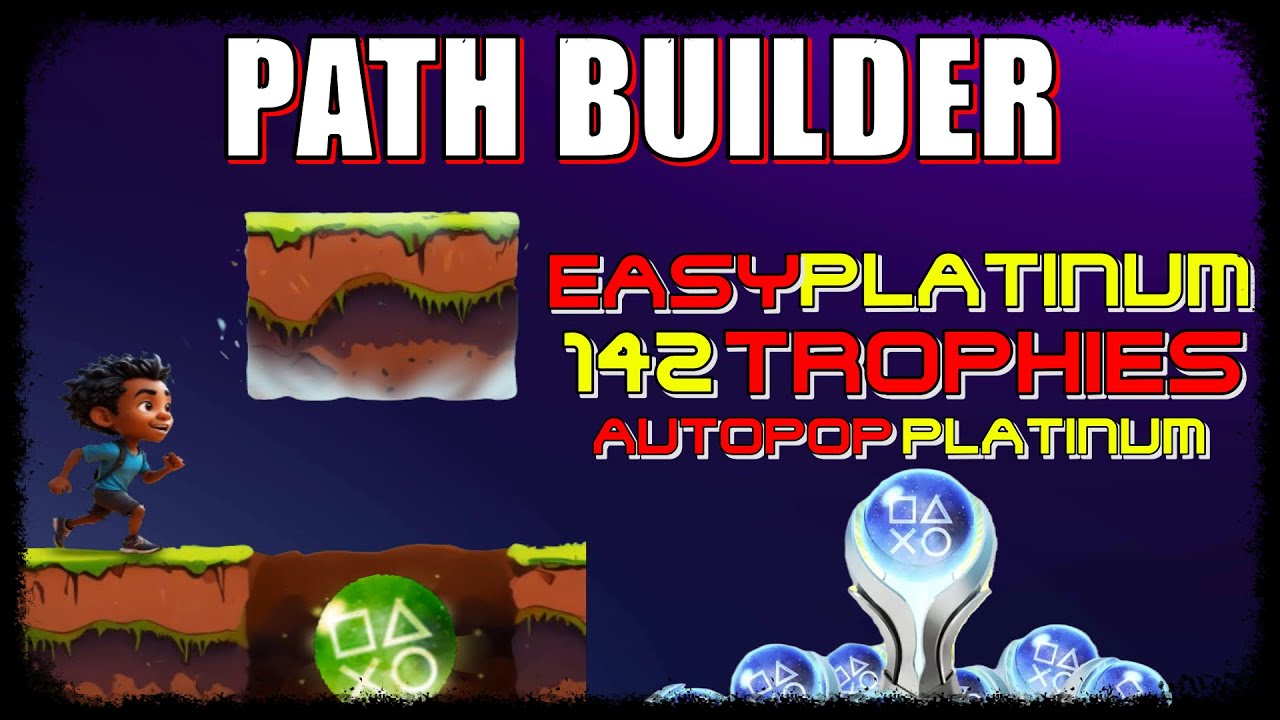 142 Trophies in 5 Minutes - PATH BUILDER Easy Platinum - YouTube