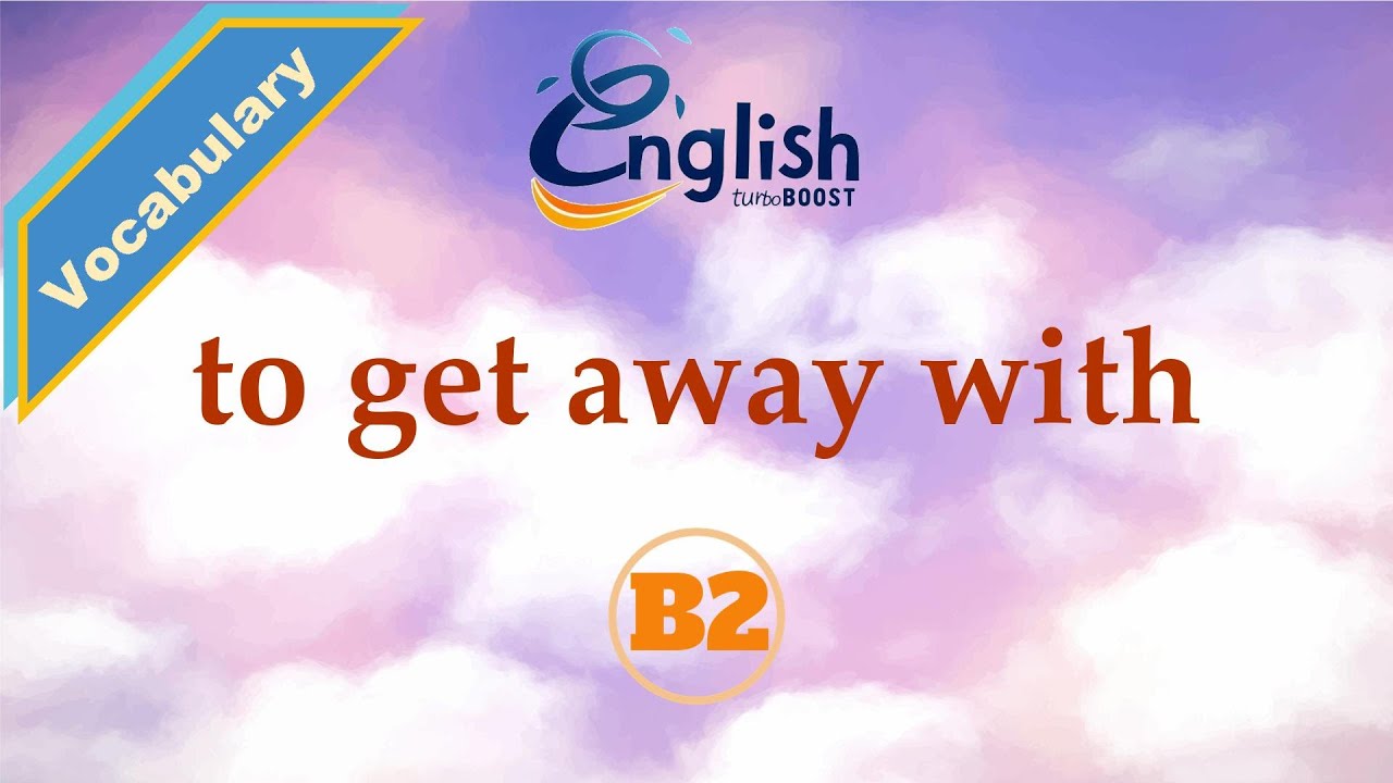 To get away with - Meaning, Pronunciation, & Examples | B2 | Learn ...