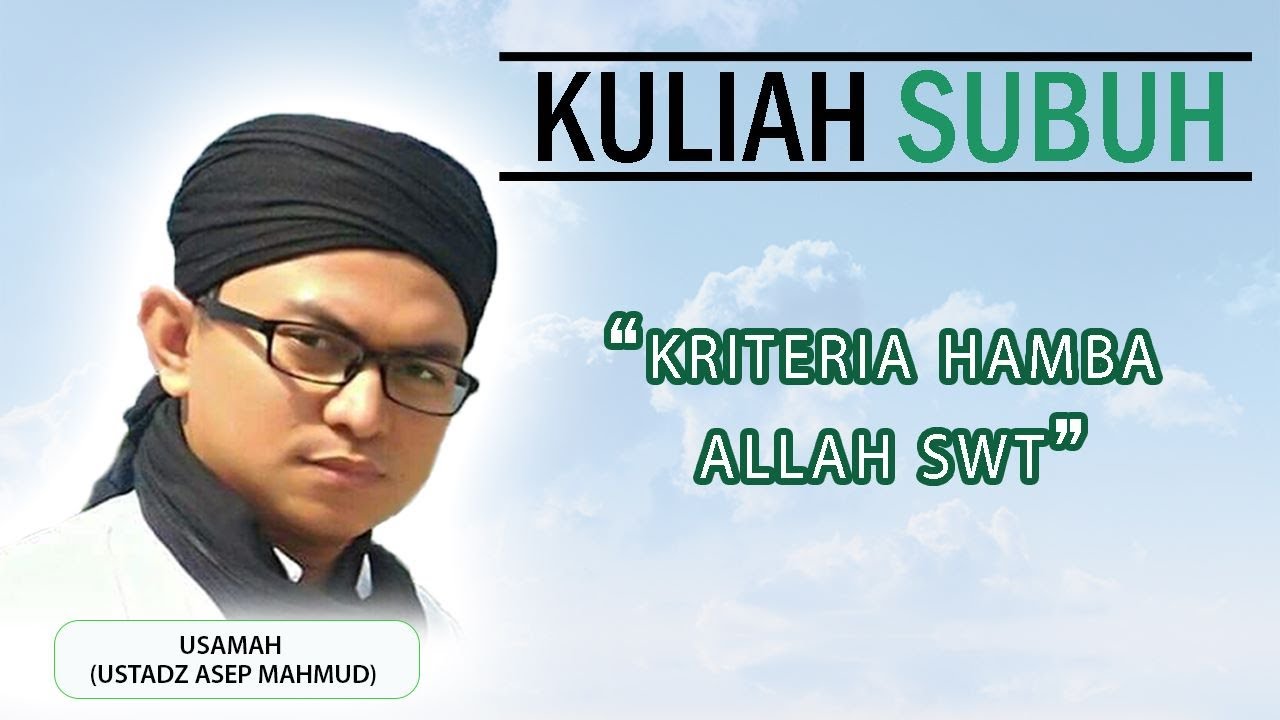 Kriteria Hamba Allah II USAMAH II Ustadz Asep Mahmud II Kuliah Subuh - YouTube