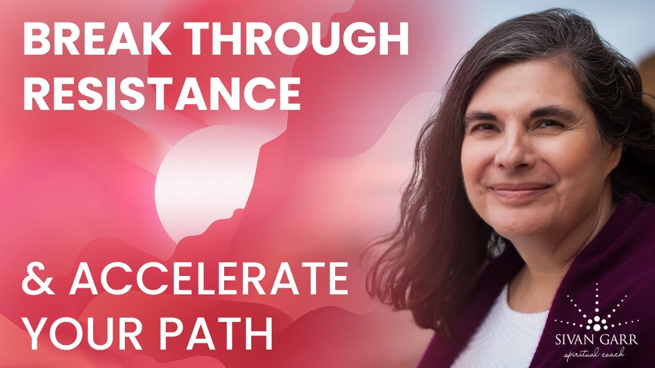 Break Through Resistance & Accelerate Your Path - YouTube
