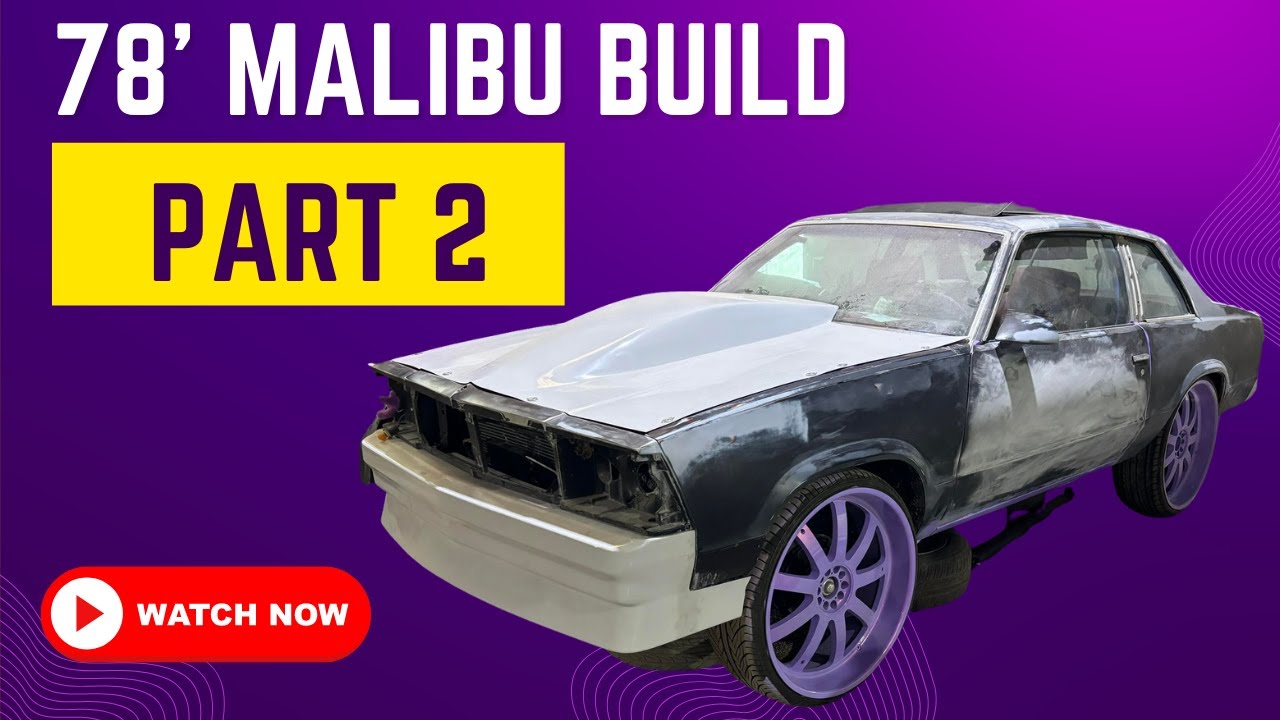 78 Malibu Build l Part 2 - YouTube
