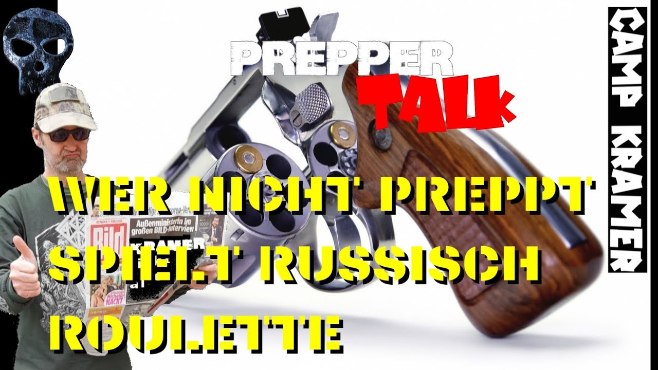 Prepper Talk : Wer nicht preppt spielt russisch roulette ! skeptiker ...