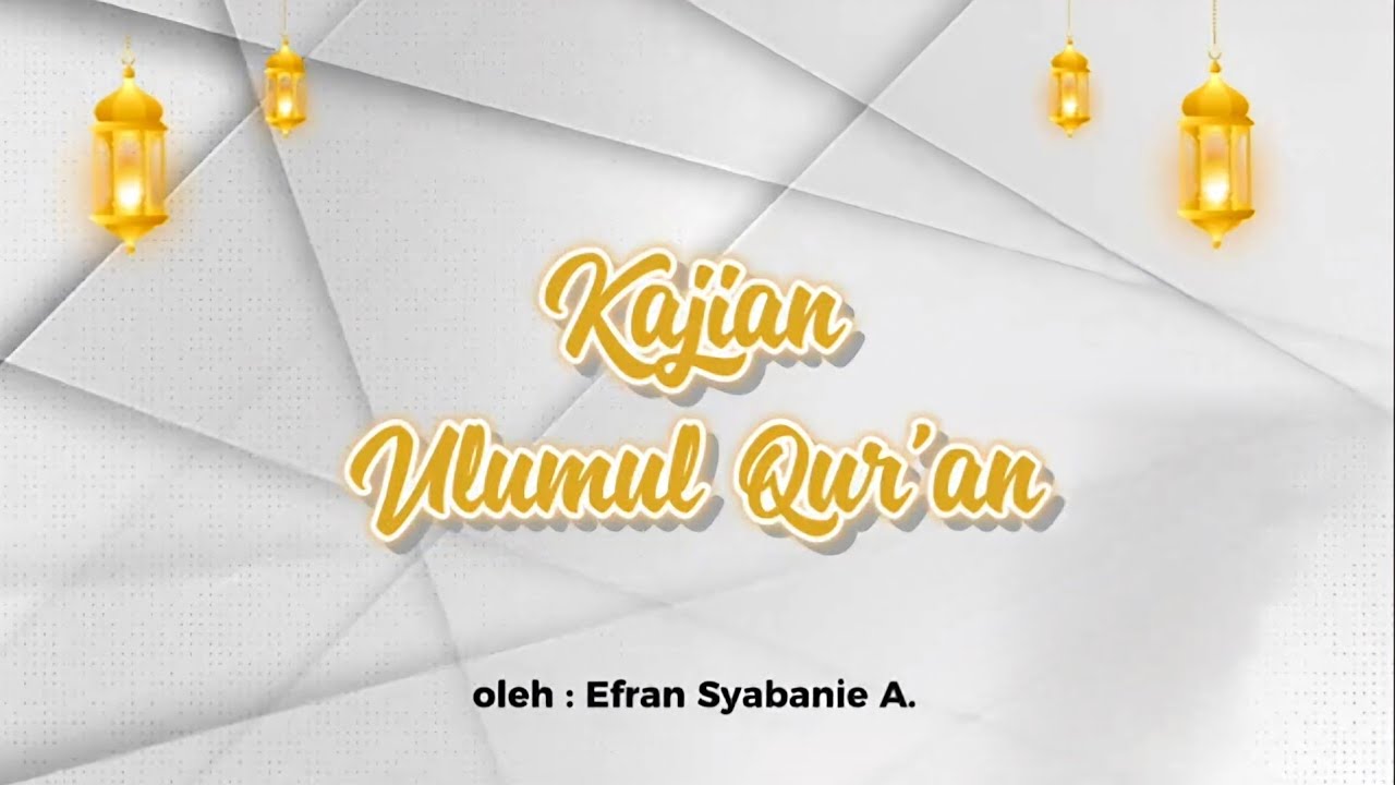 Pembahasan Singkat Terkait Ayat Pertama dan Terakhir Diturunkan Pada Al-Quran || Efran S.A -MD ...
