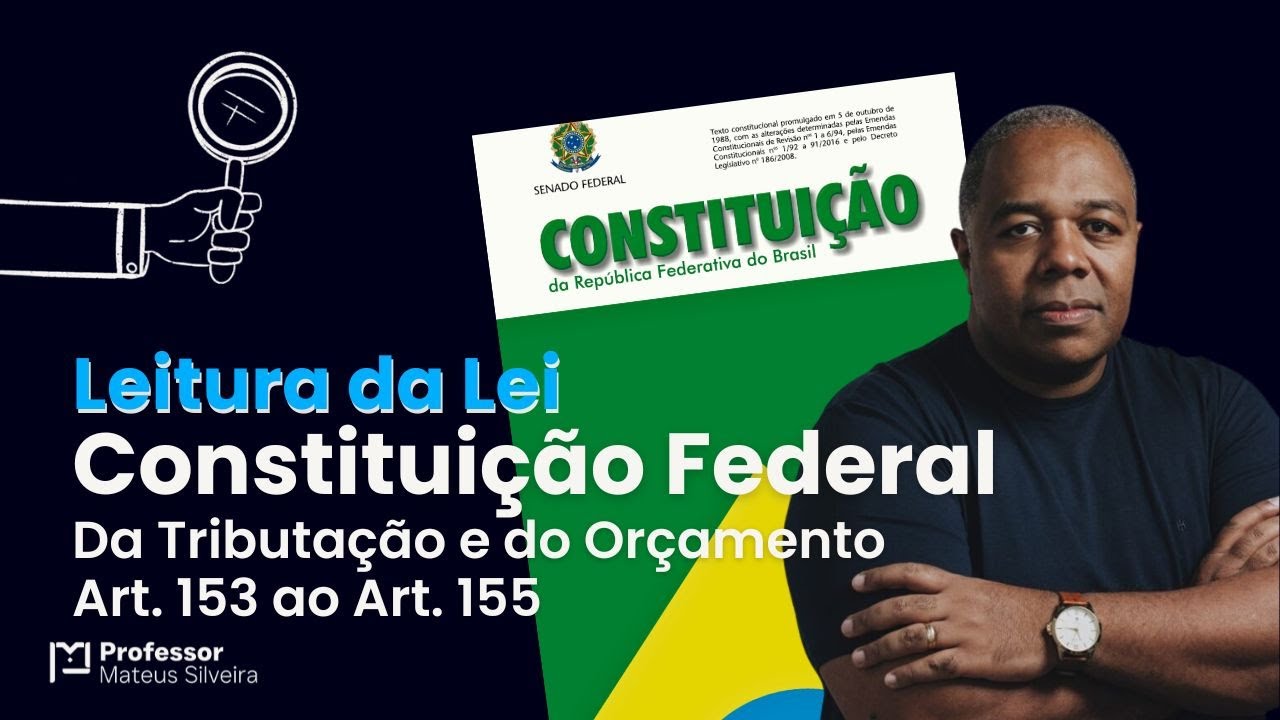 #26 - CRFB/88 - Art. 153 ao Art. 155 - Da Tributação e do Orçamento ...