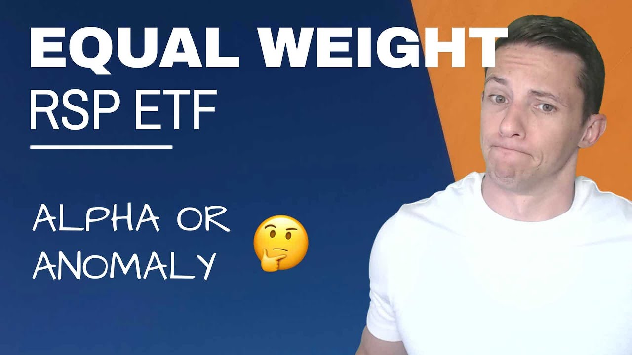 RSP ETF: S&P 500 Equal Weight Alpha Or Anomaly? - YouTube