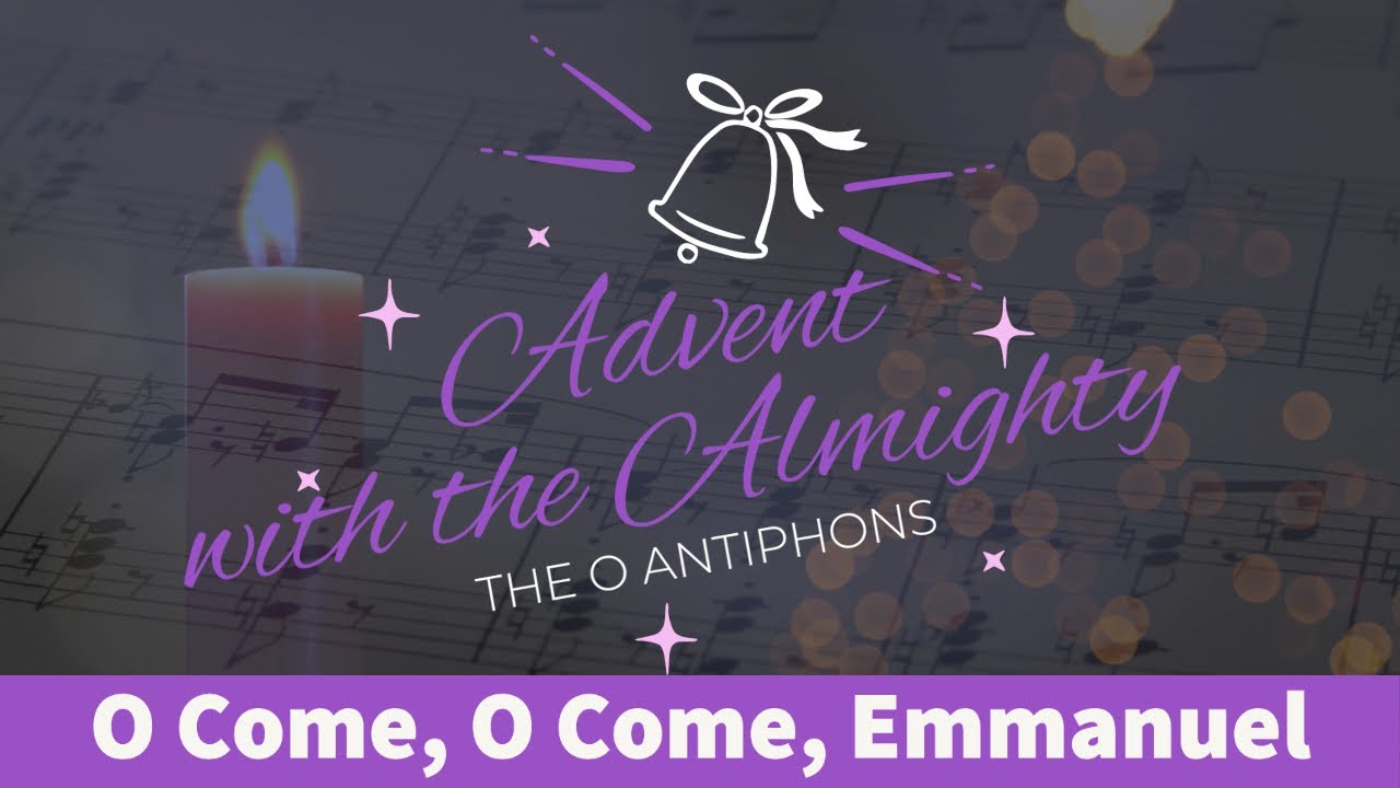 The O Antiphons, #1: O Come, O Come, Emmanuel - YouTube