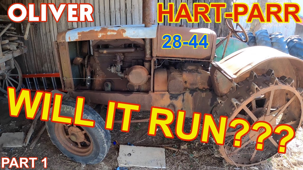 Rusty NEGLECTED Oliver HART-PARR 28-44. WILL IT RUN??? Part 1 - YouTube