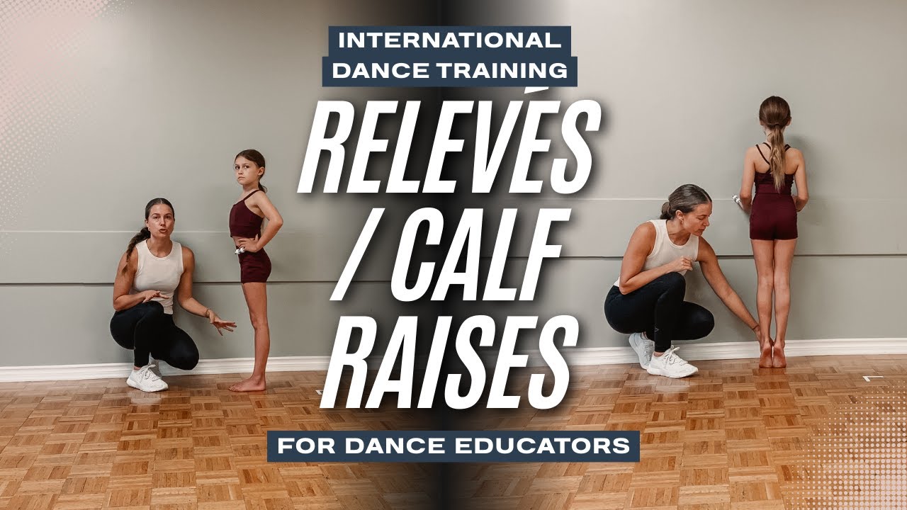 Relevé / Calf Raises - Foundational Position for Dance Educators ...