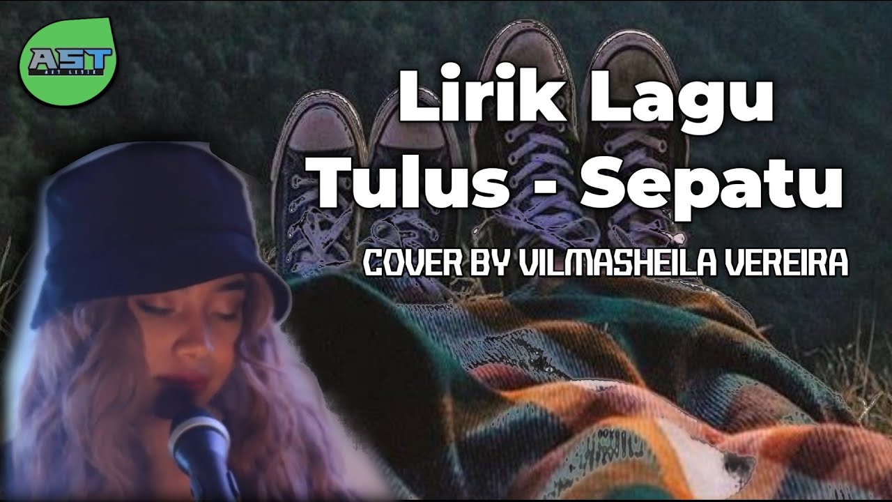 Lirik TULUS - SEPATU Cover by Vilmasheila Vereira - YouTube