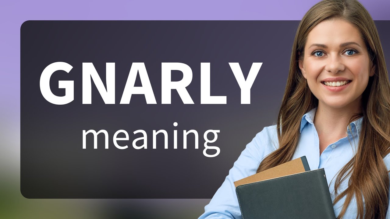 Gnarly • meaning of GNARLY - YouTube