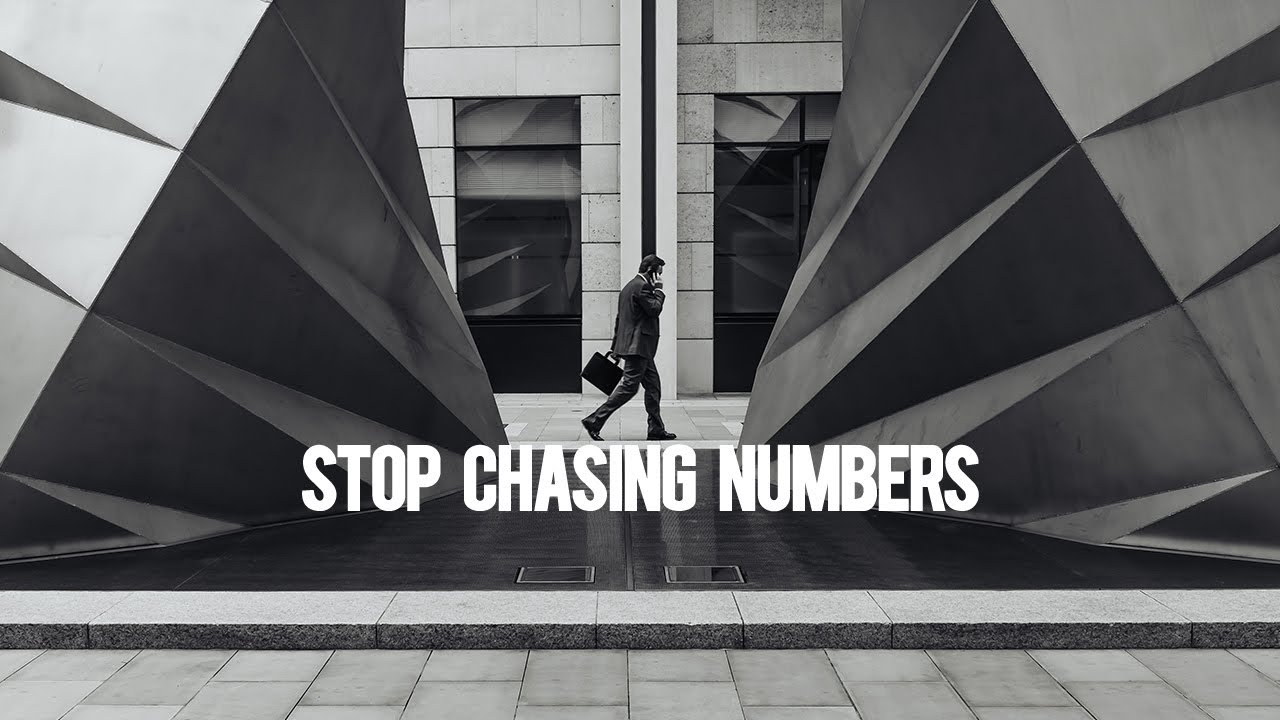 Stop Chasing Numbers - YouTube