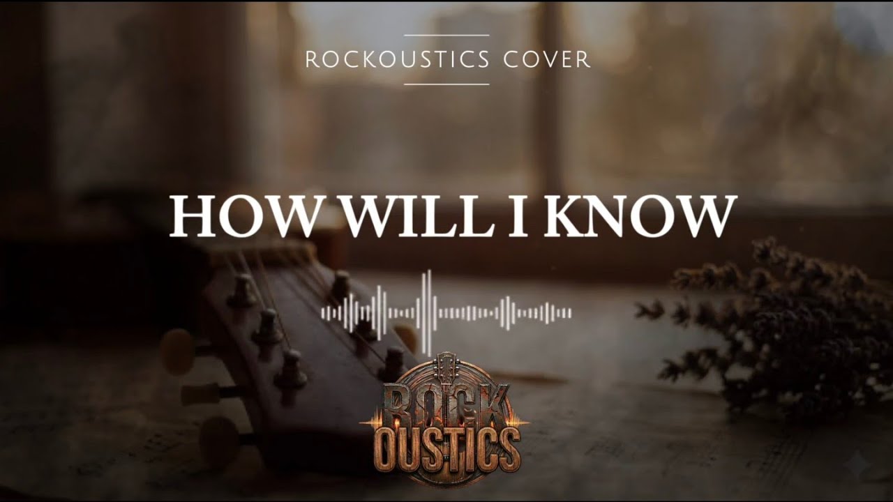 How Will I Know - Rockoustics (Acoustic Rock Cover) - YouTube