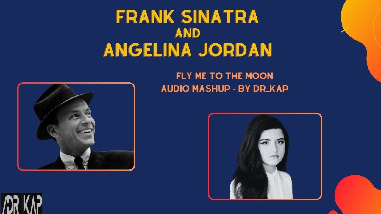 Frank Sinatra and Angelina Jordan - Fly Me to the Moon (Mashup) - YouTube