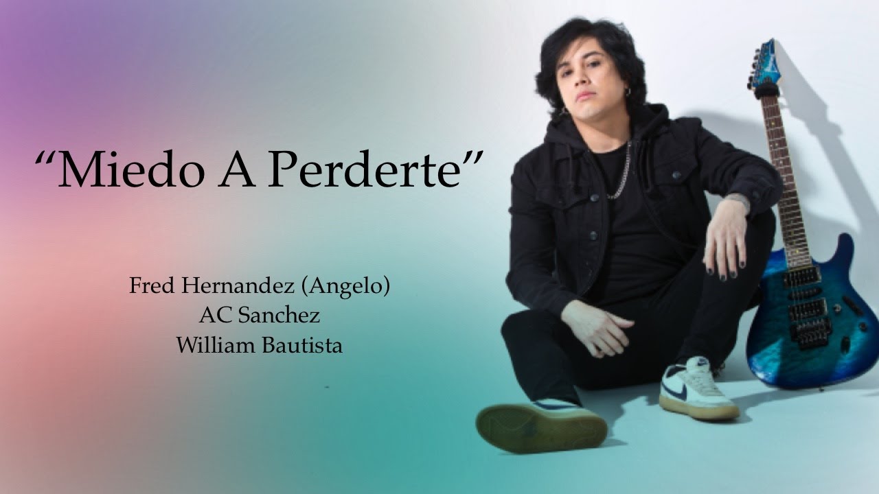 Miedo A Perderte - Fred Hernandez Ft. A.C. Sanchez, William Bautista ...