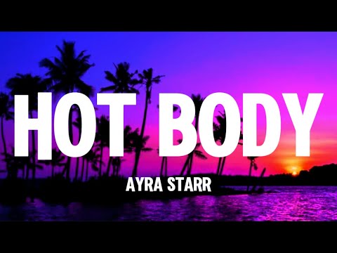 Ayra Starr - Hot Body (Lyrics)