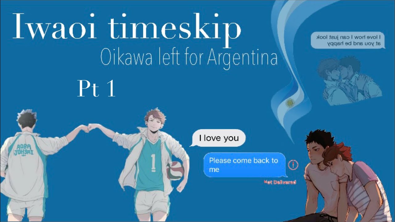 Iwaoi timeskip part 1 || Oikawa went to Argentina || Haikyuu text - YouTube