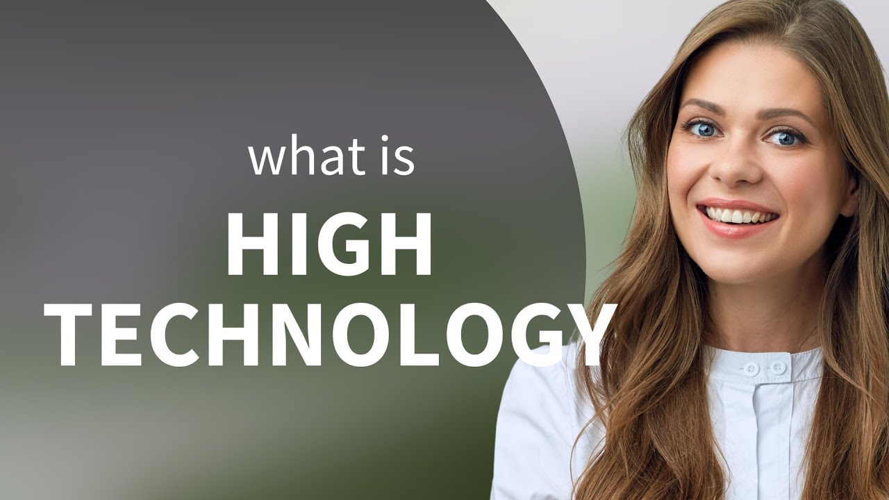 High Technology HIGH TECHNOLOGY Definition YouTube high-technology-high-technology-definition-youtube