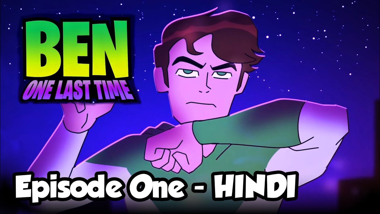 Ben 10 : One Last Time Episode One - Hindi - YouTube