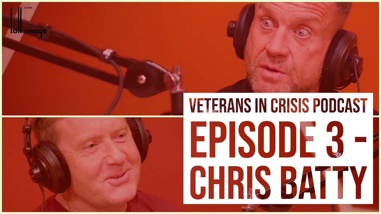 Episode 3 - Chris Batty Veterans in Crisis Podcast - YouTube
