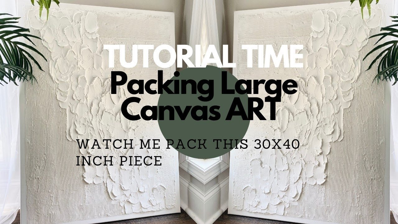 Canvas Painting Packing Tutorial l How I Pack And Ship My Large ...