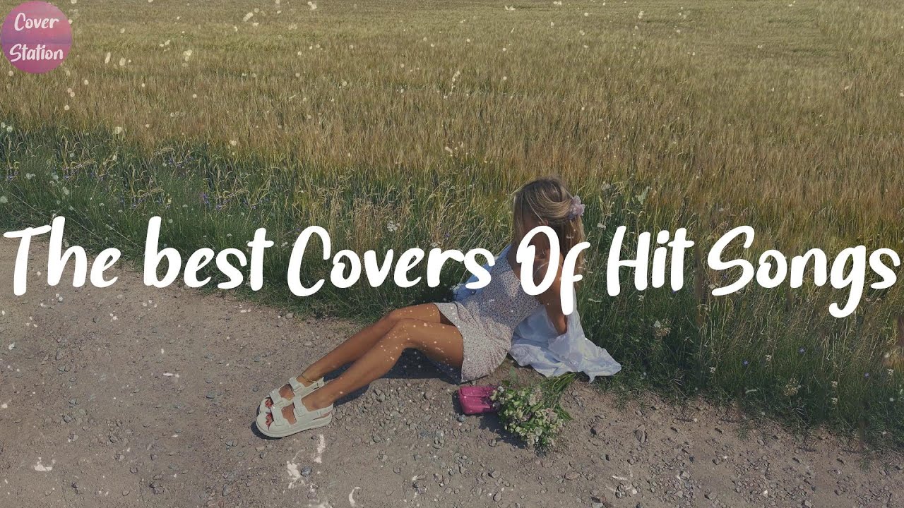 The best Covers Of Hit Songs - Chill Cover Songs Mix 2021 - YouTube