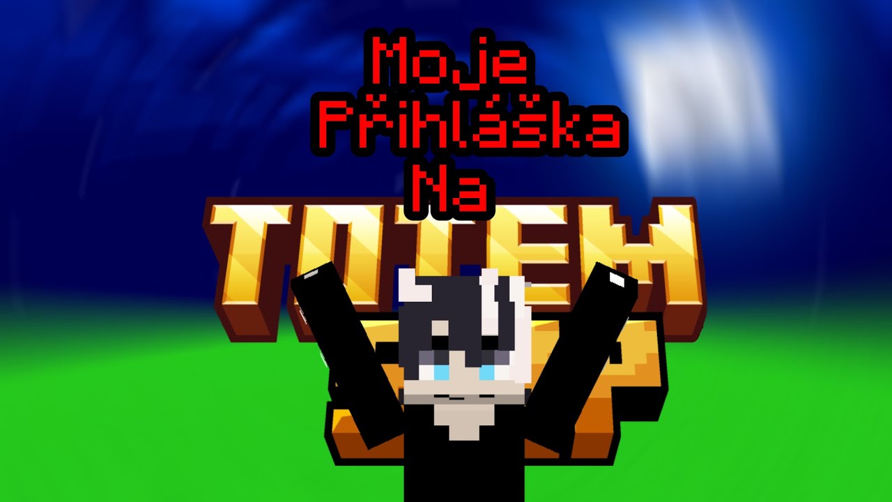 Moje přihláška na totemSMP (#prihlaskanatotemsmp) - YouTube