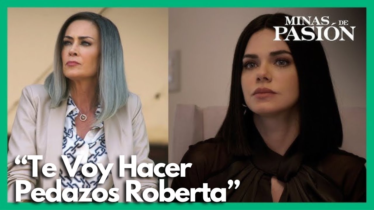Avance 85: Roberta Enfrenta A Victoria | Minas De Pasión. - YouTube