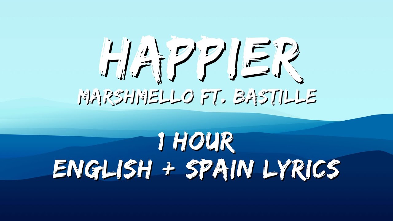Marshmello ft. Bastille - Happier 1 hour / English lyrics + Spain ...