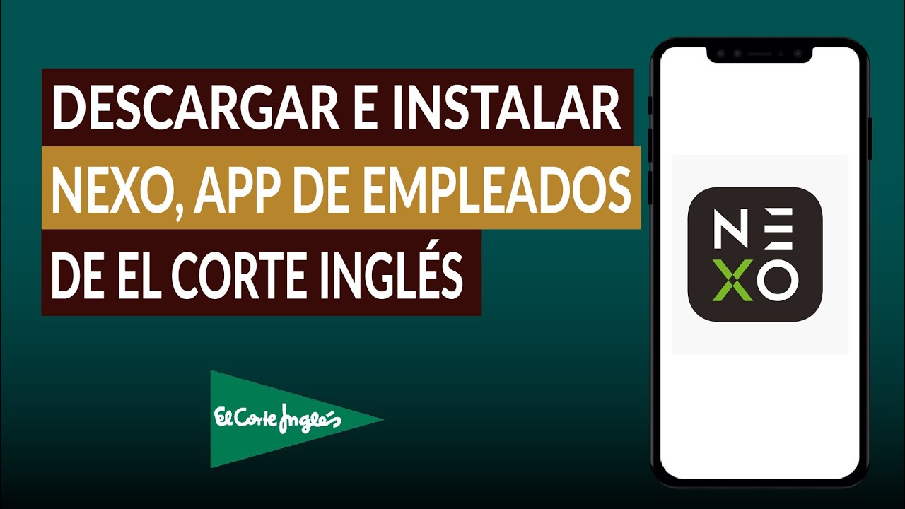 Cómo Descargar e Instalar Nexo - La app para Empleados de El Corte ...