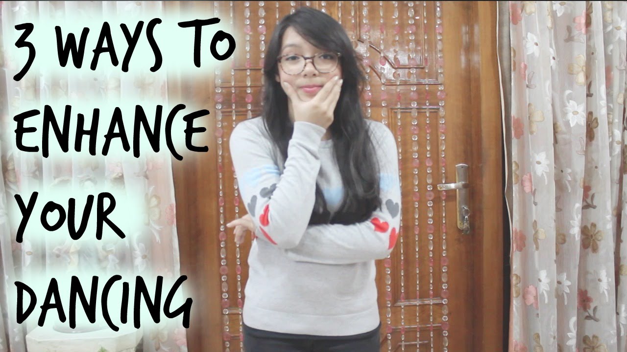 3 Ways To Enhance Your Dancing - YouTube