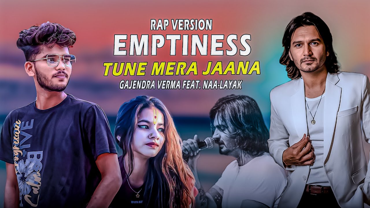 Emptiness - Rap ( Tune Mera Jaana ) | Gajendra Verma Feat. Naa-Layak ...