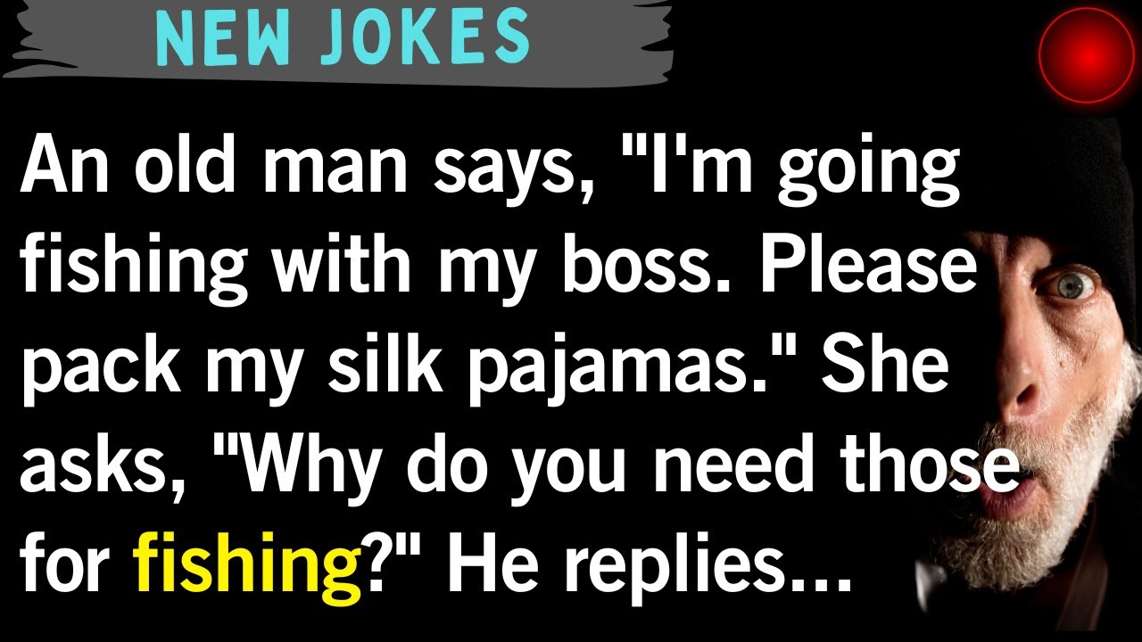 New jokes: Boss, Fishing, and Silk Pajamas—You Won’t Believe This ...