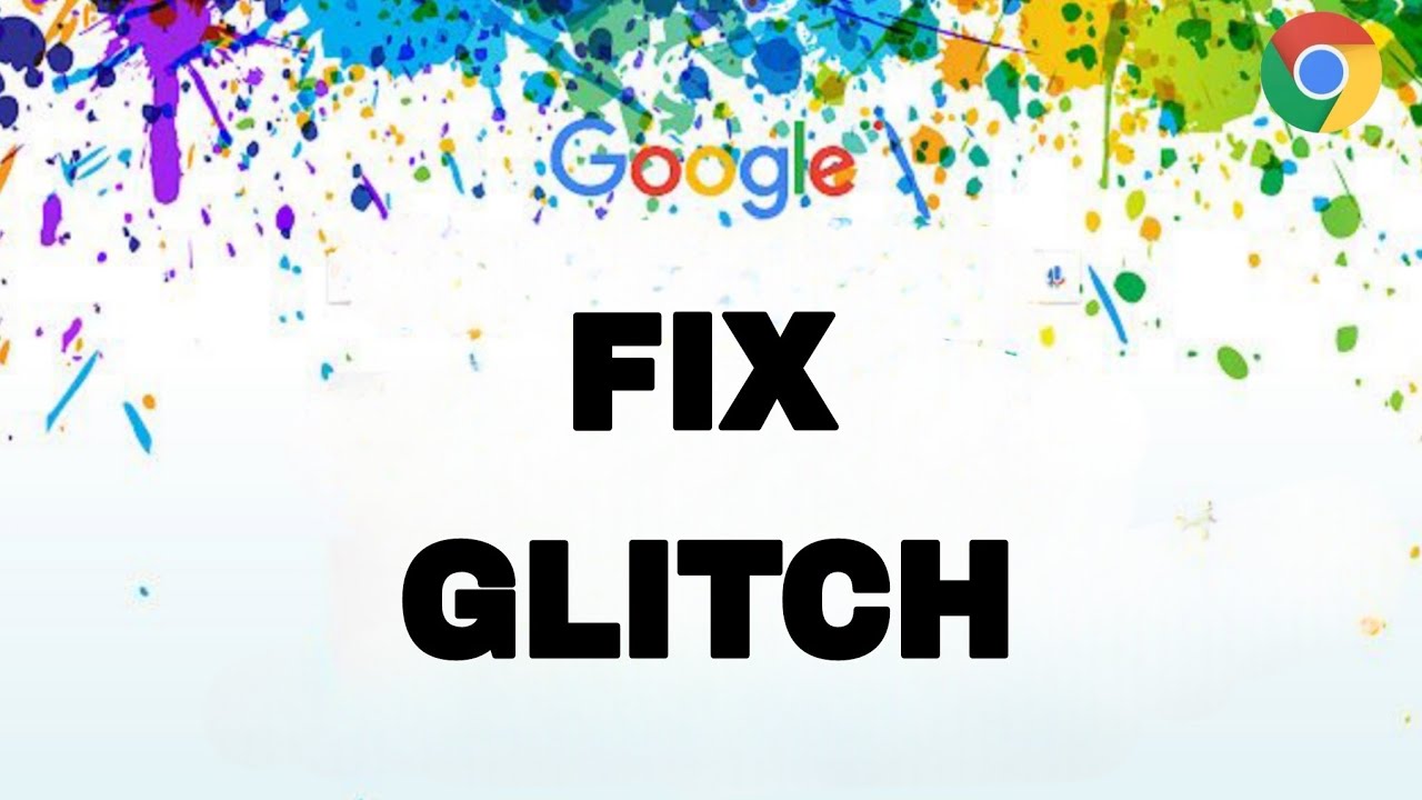 How To Fix And Solve Google Chrome Glitch | Final Solution - YouTube