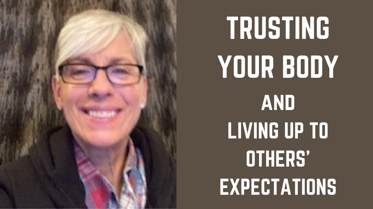 TRUSTING YOUR BODY AND LIVING UP TO OTHERS' EXPECTATIONS - YouTube