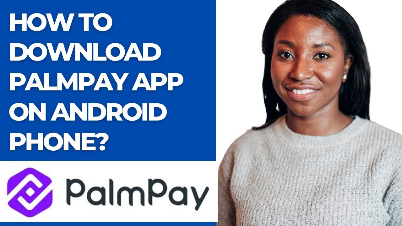 HOW TO DOWNLOAD PALMPAY APP ON ANDROID PHONE - YouTube