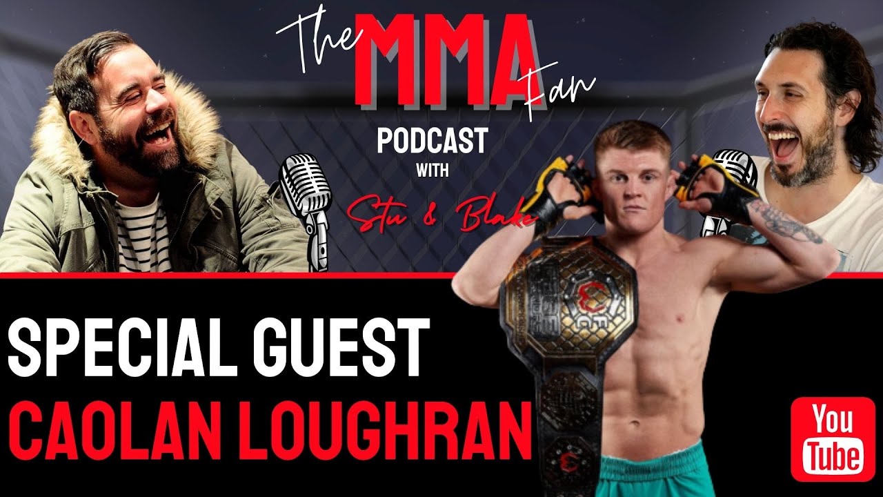 Caolan Loughran Interview with Stu and Blake // The MMA Fan Podcast ...
