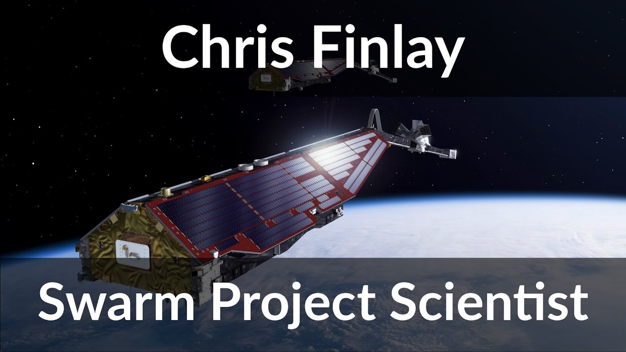 Discussion with Chris Finlay (Swarm Project Scientist) - YouTube